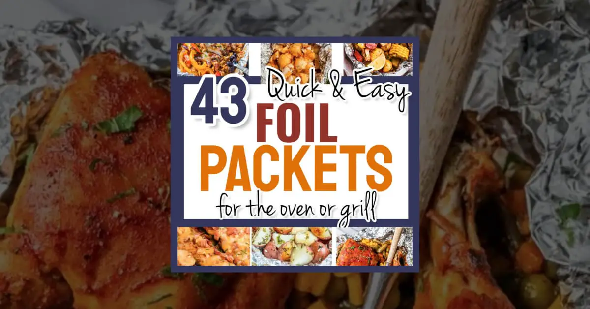 Foil Packets - 43 Foil Pack Meal Recipes For Quick Easy Tin Foil Dinners
