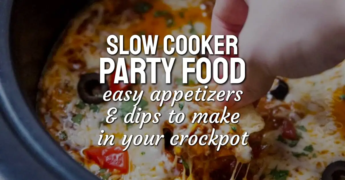29+ Slow Cooker Party Finger Foods, Appetizers & Dips To Make In Your ...