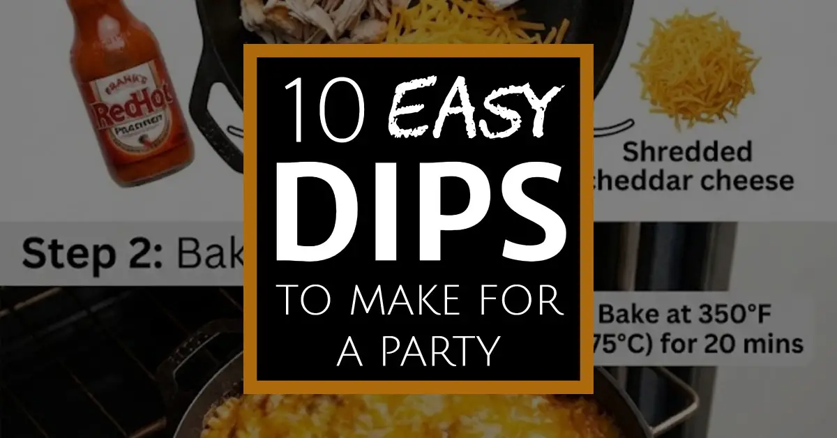 10 Easy Dips To Make For A Party (fast 10-minute recipes!)
